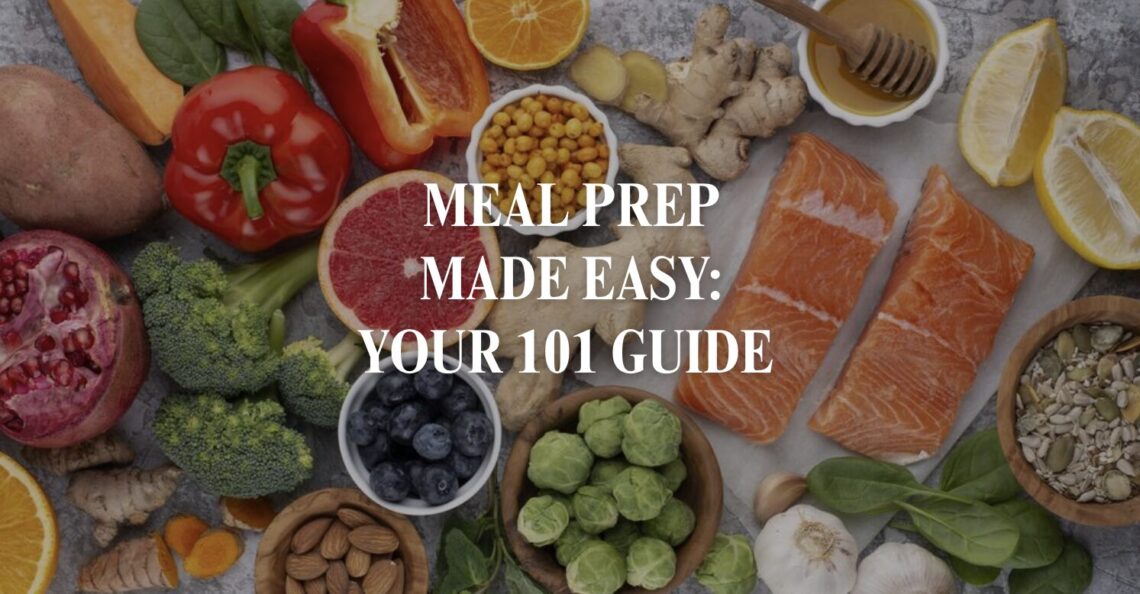 Meal Prep Made Easy: Your 101 Guide - Nourished Dietitians